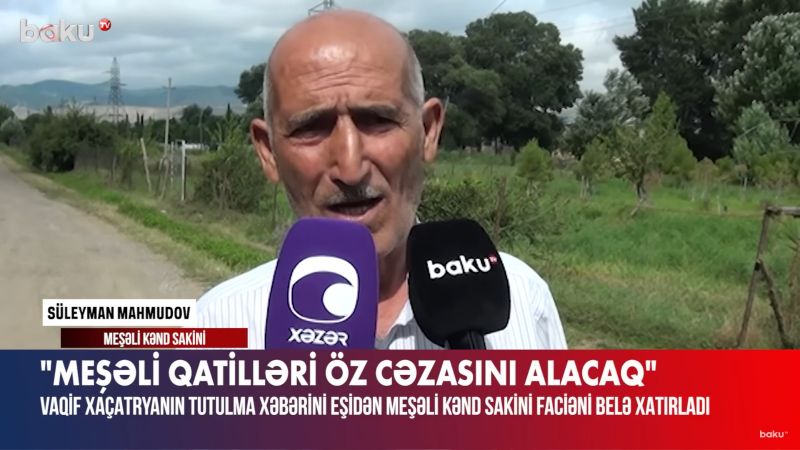 Meşəli sakini: "Xaçatryanın anası və qardaşı da azərbaycanlıların ...